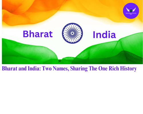 Bharat and India: Two Names, Sharing The One Rich History